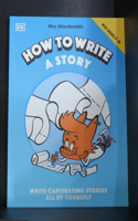 Mrs Wordsmith How To Write A Story, Ages 7-11 (Key Stage 2)