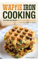 Buy Waffle Iron Cooking - Delicious and Instant Waffle Iron Recipes to ...